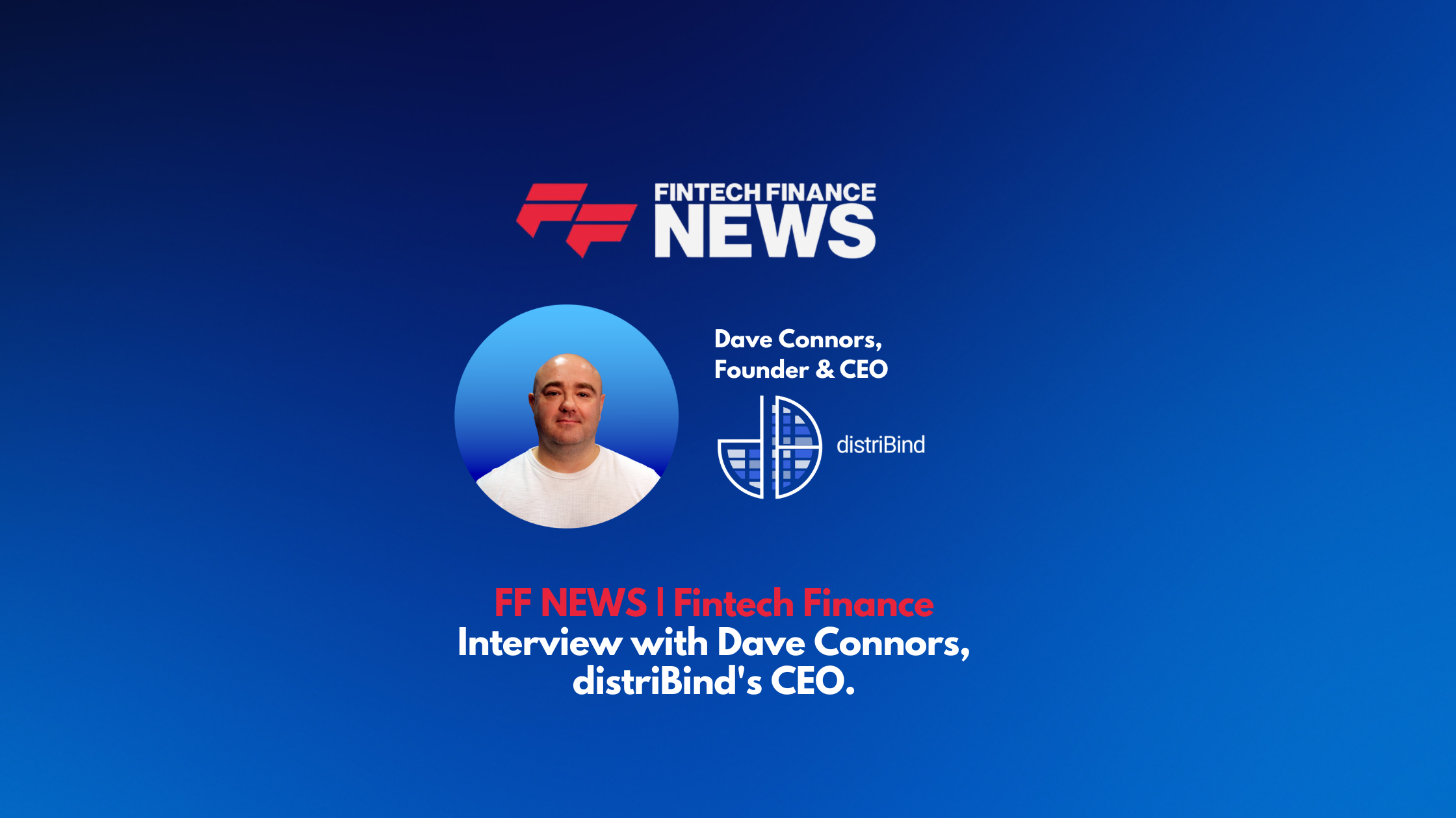 FF NEWS: Interview with Dave Connors, distriBind CEO